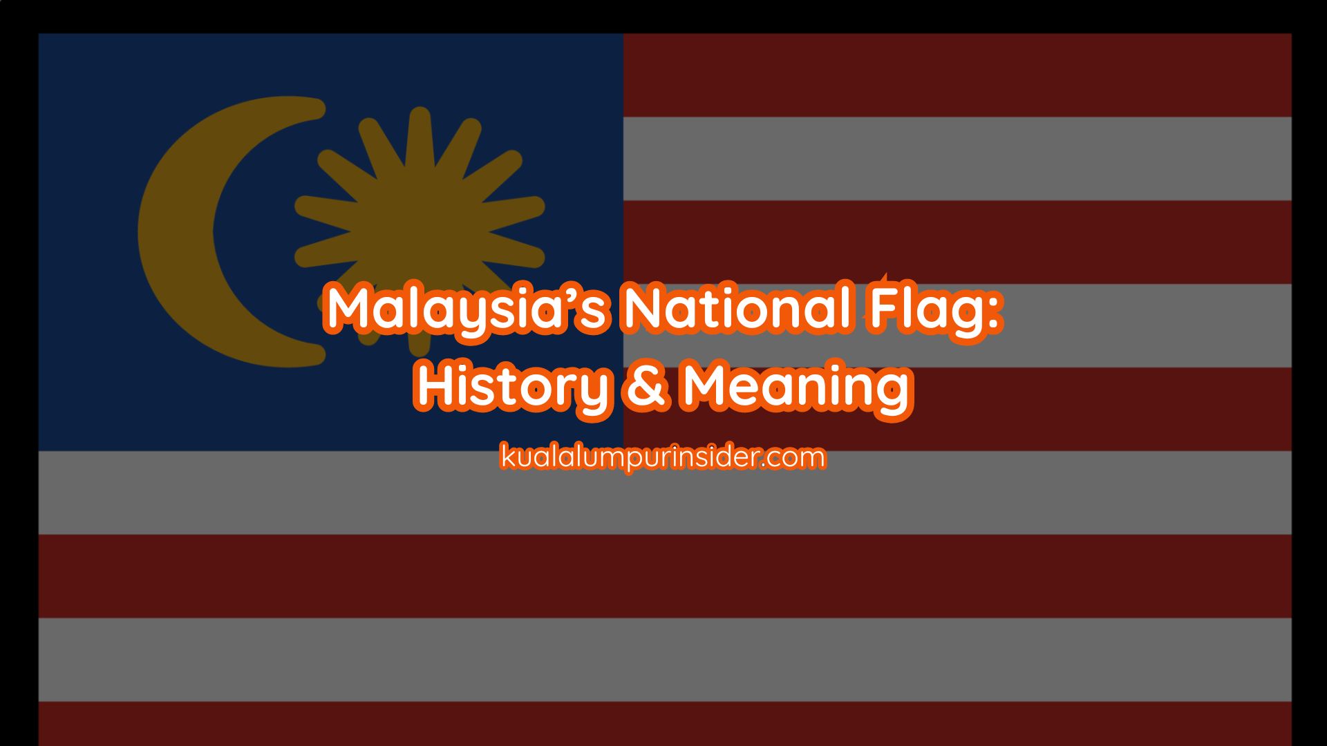 Malaysian Flag: Name, History, and Meaning